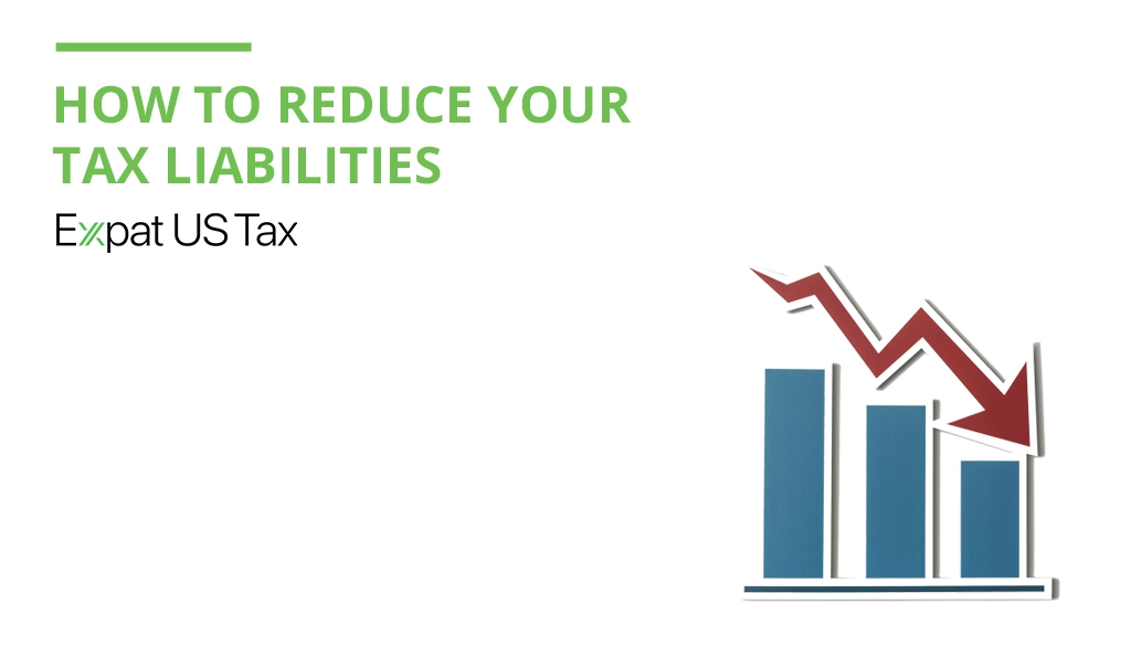 How To Reduce Your Tax Liabilities Expat US Tax How To Reduce Your Tax Liabilities Expat US Tax
