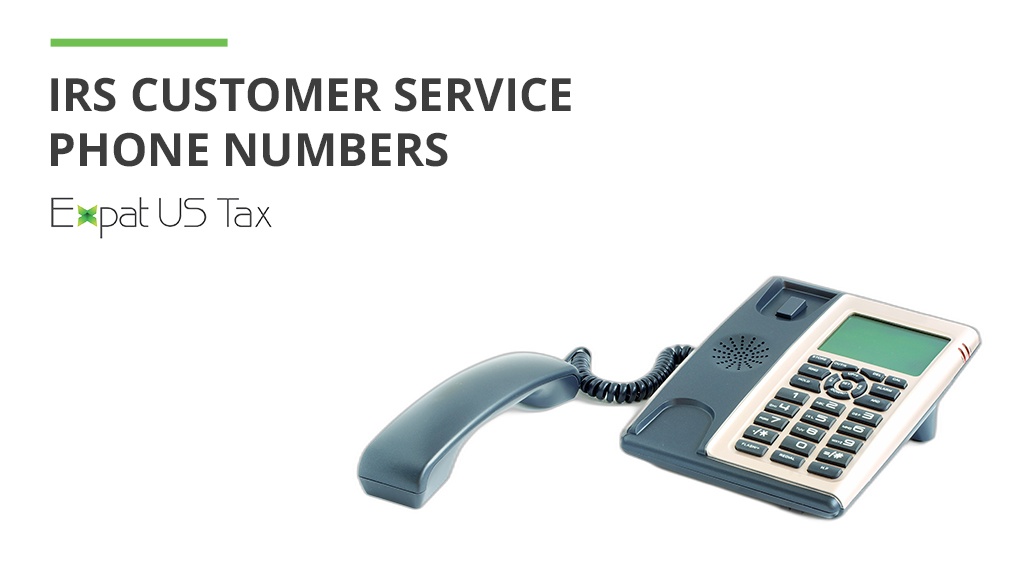 IRS Phone Numbers Customer Service Help Expat US Tax