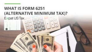 Form 6251: Why You Need to File for AMT | Expat US Tax
